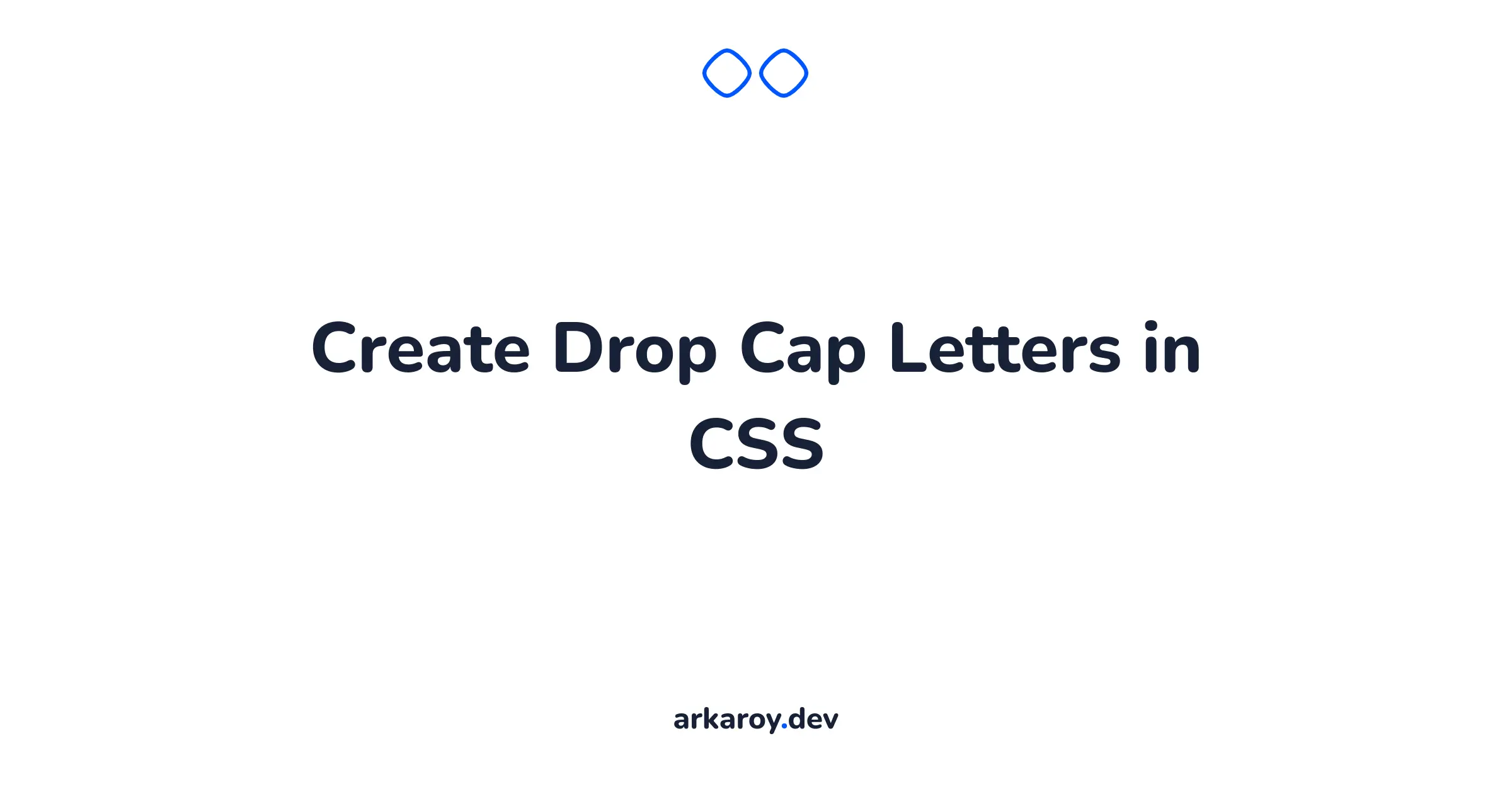 Create Drop Cap Letters In Css Arka Roy Full Stack Web Developer
